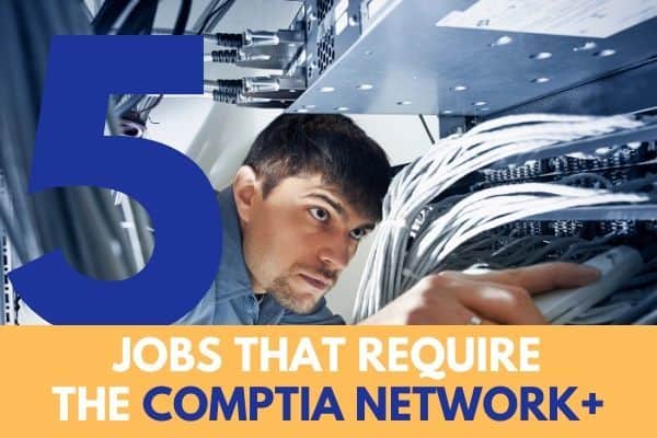 5 Cyber Jobs that Use the CompTIA Network+ - OutstandingStar.com